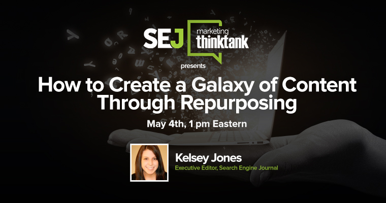 #SEJThinkTank Recap: How to Create a Galaxy of Content Through Repurposing #SEJThinkTank Recap: How to Create a Galaxy of Content Through Repurposing