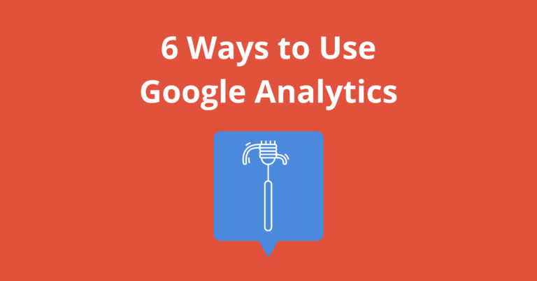 6 Ways to Use Google Analytics You Haven’t Thought Of